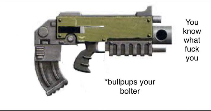 Bullpup bolter - 9GAG