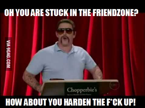 Chopper Reid on "Friendzone" - 9GAG