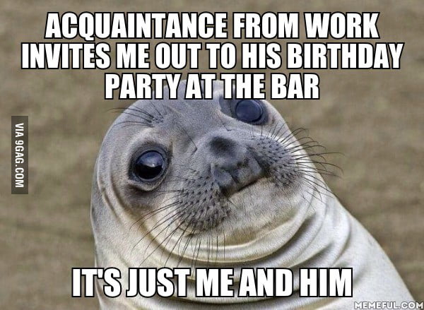 Happy birthda... Oh. Umm. - 9GAG