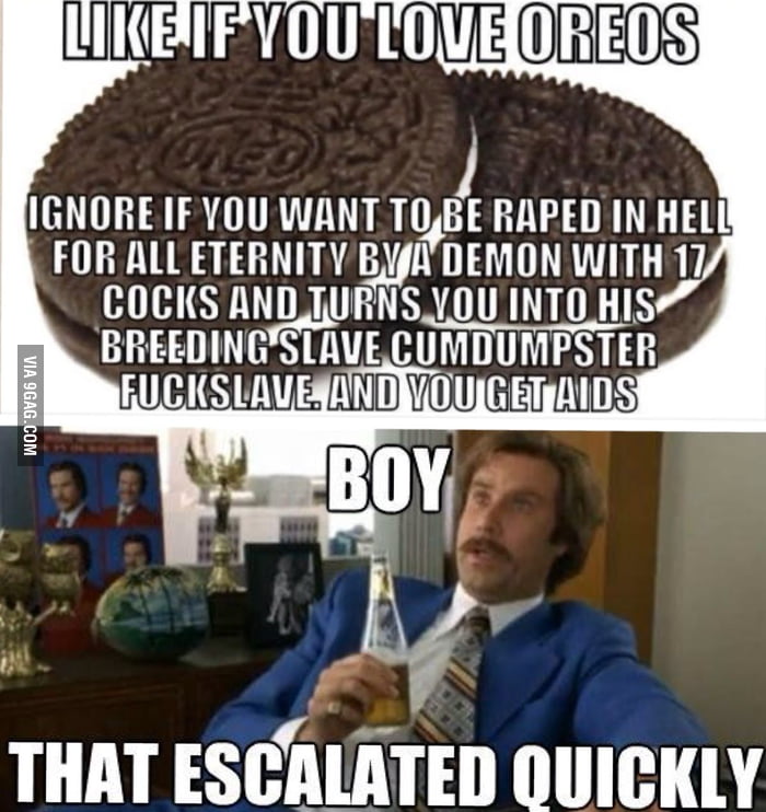 Boy, that escalated quickly. - 9GAG