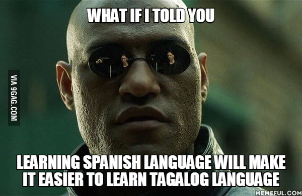 As a Filipino, This is true. Learning Spanish can make it easier to ...