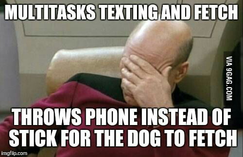 Multitasking failed me - 9GAG