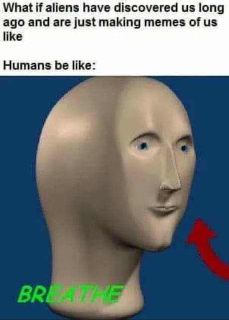 Alien memes be like. - 9GAG