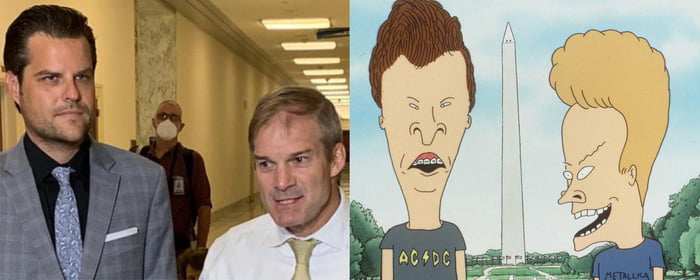 Rep. Matt Gaetz & Jim Jordan are real-life Beavis and Butthead - 9GAG