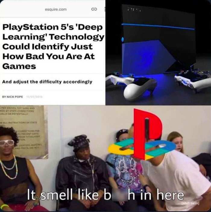 Jokes on you Sony, I know I suck ass. - 9GAG