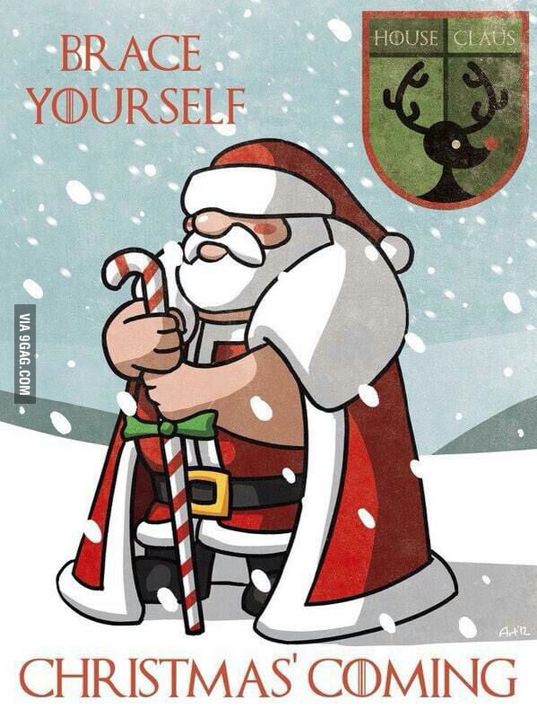 Brace yourself... Christmas is coming! - 9GAG