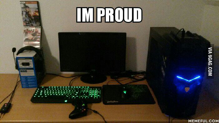 When I see the best gaming setups - 9GAG
