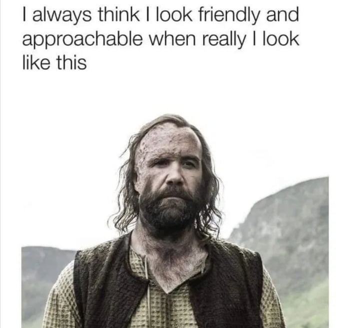 People always ask me why i look so mad, even strangers. I thought i ...