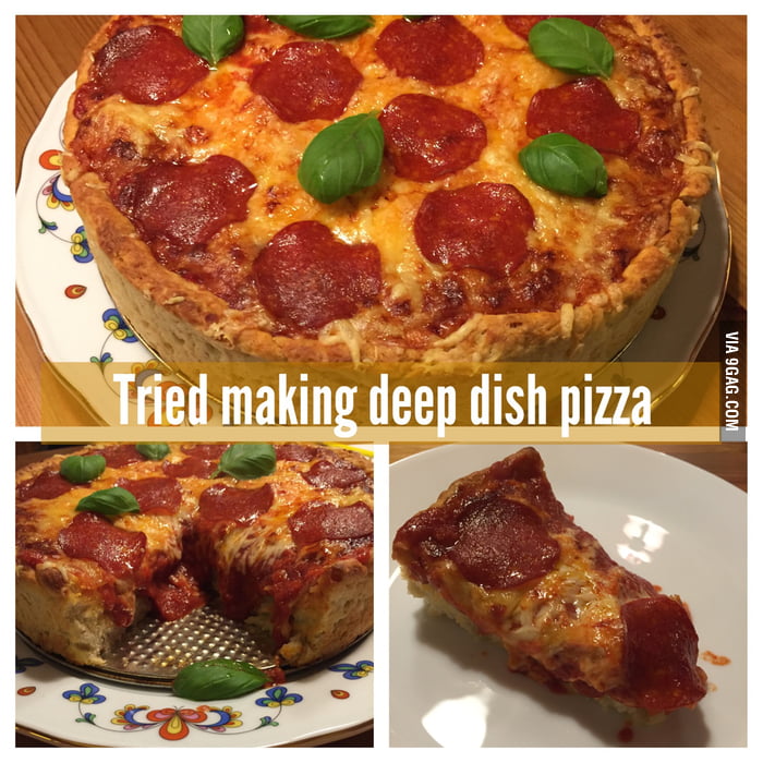 Deep dish pizza. Turned out pretty good! - 9GAG