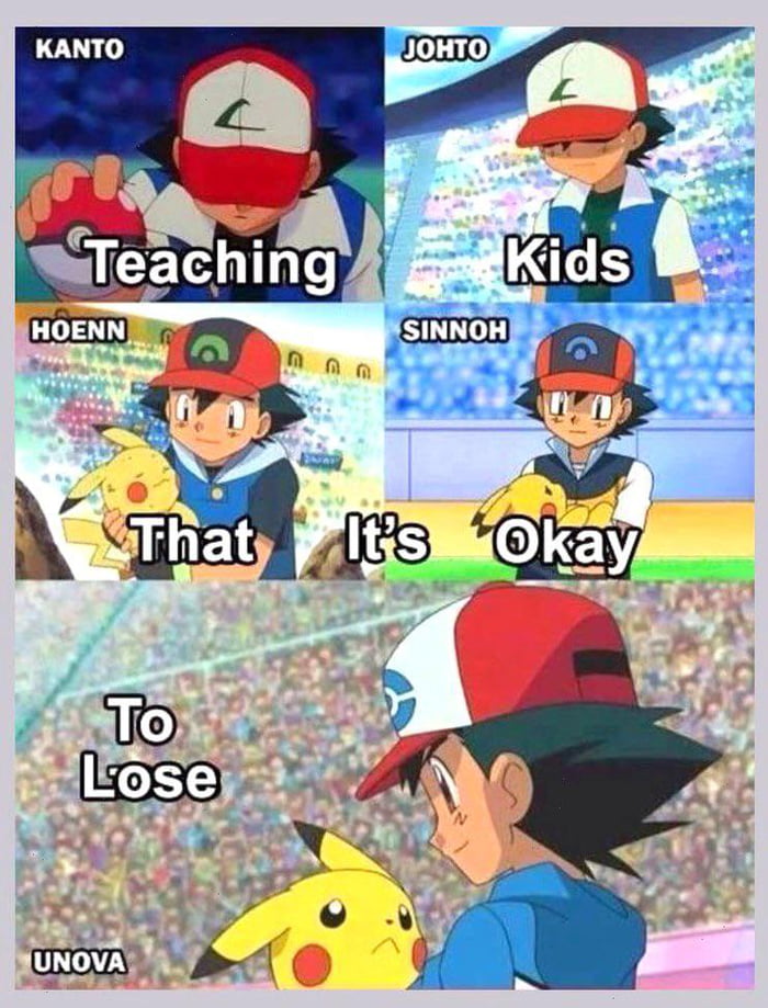 Pokemon teaches kids that it's ok to lose, as long as you try - 9GAG