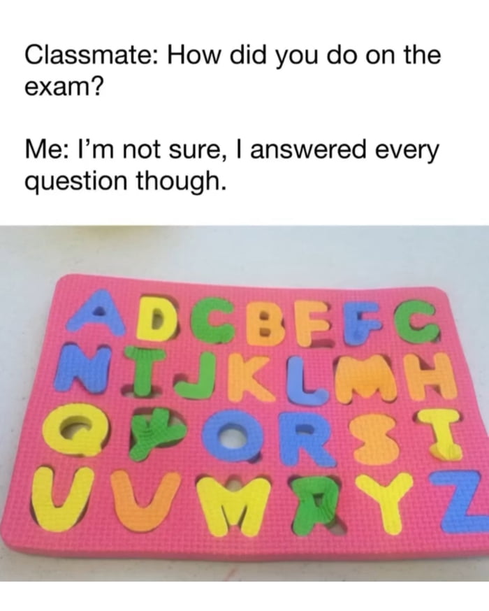 Answered every question, just not in the right order - 9GAG