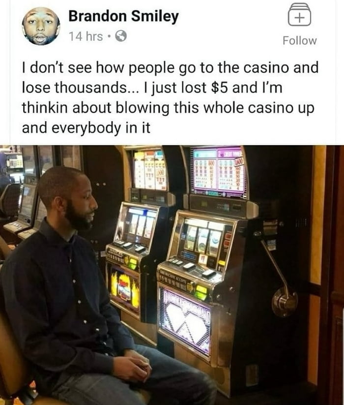 When $5 feels like a jackpot loss - 9GAG