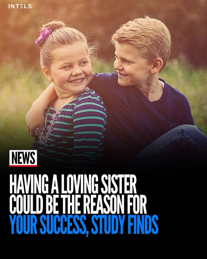 Science confirms the power of a loving sister. - 9GAG