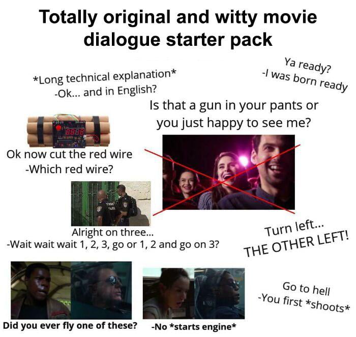 Totally Original and Witty Movie Dialogue Starter Pack - 9GAG