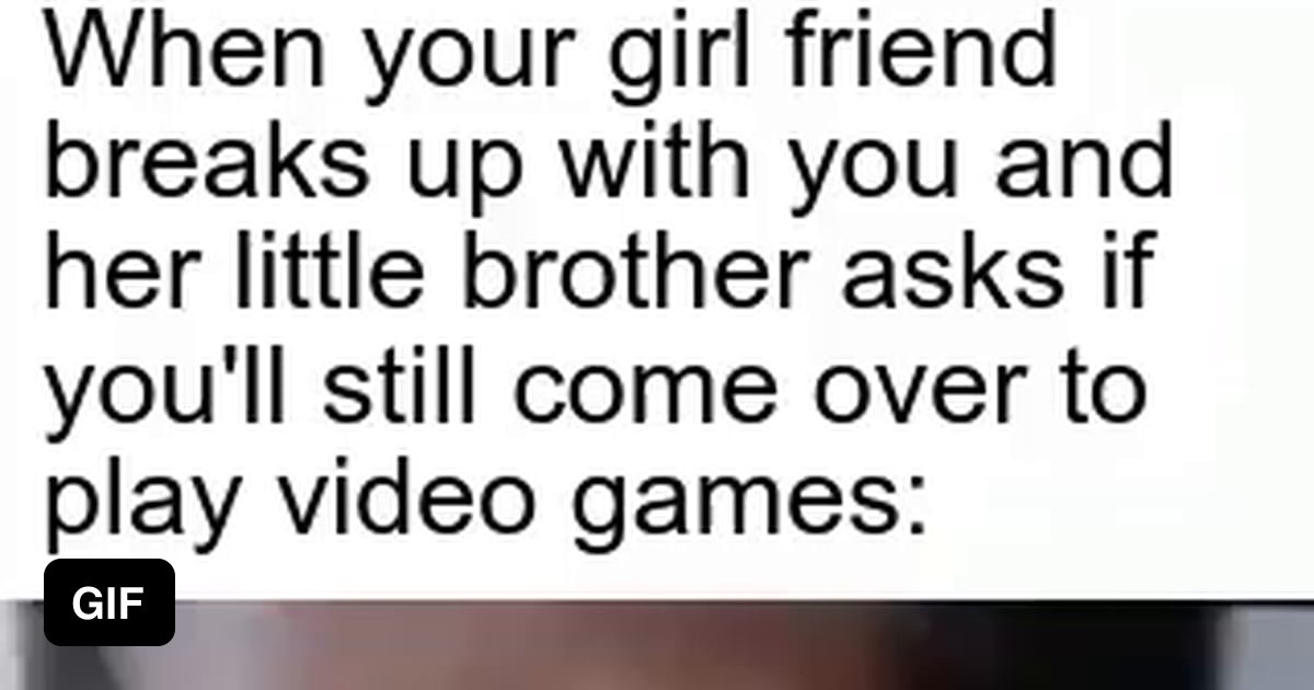 Don't cry lil Bro. I'll definitely play games with you - 9GAG