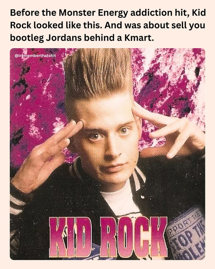 Back when Kid Rock was just a kid, rocking a gravity-defying fade and ...