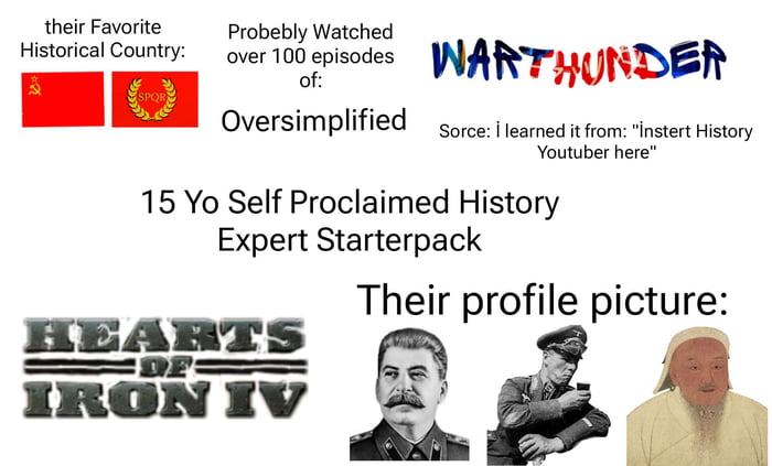 15 yo self Proclaimed History expert Starterpack - 9GAG
