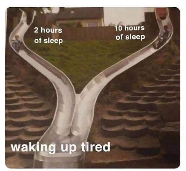 Feeling tired seriously... - 9GAG