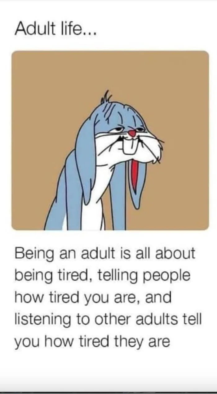 Im just so tired of working my ass of and just using it to basically survive - 9GAG