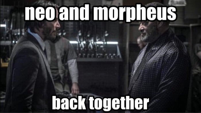 Neo and morpheus back together - 9GAG
