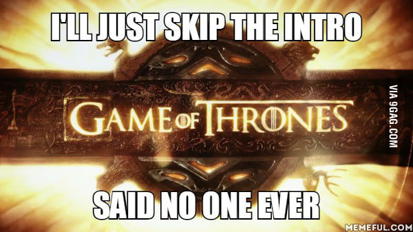 I'll just skip the intro. Said no one ever - 9GAG