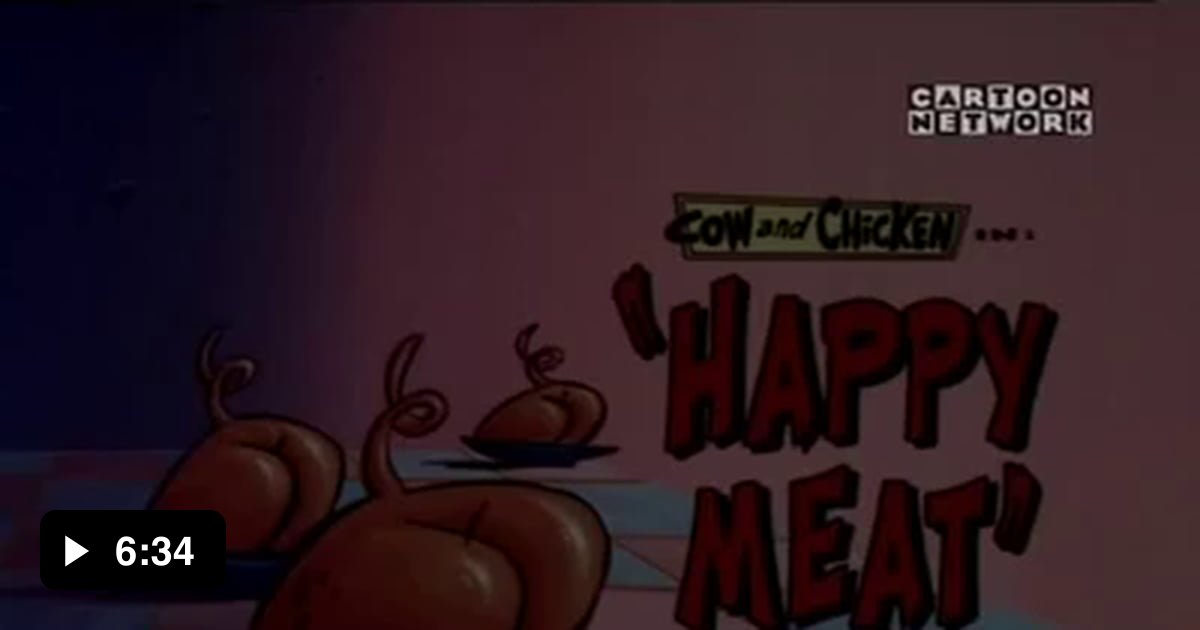 Happy Meat | Cow And Chicken (6:34) - 9GAG