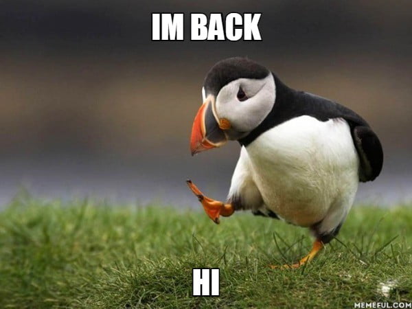 Im back. Hi - 9GAG