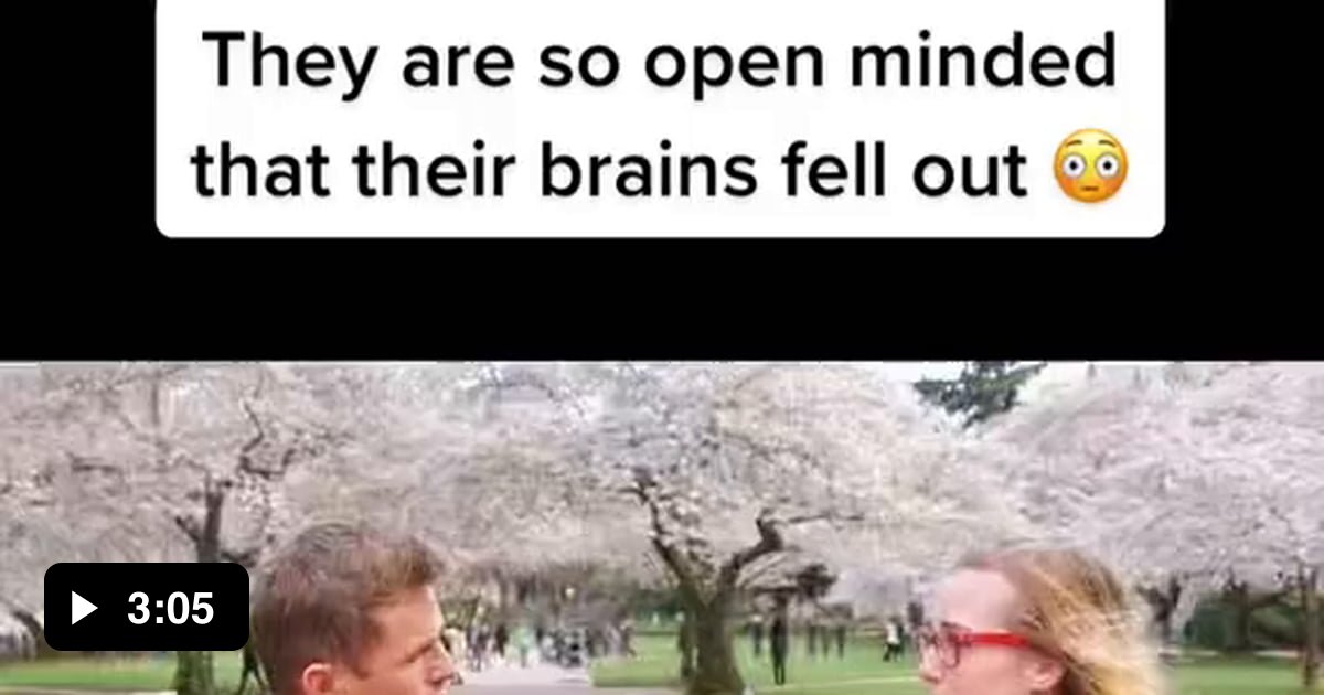 They're so open minded that their brains fell out - 9GAG