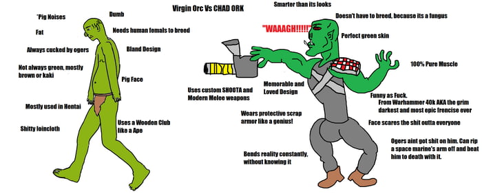 Virgin orc vs Chad 40k ork - 9GAG