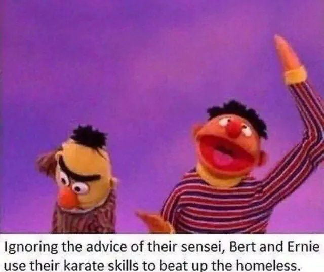 Feeling a bit down - Got some Bert and Ernie memes? - 9GAG
