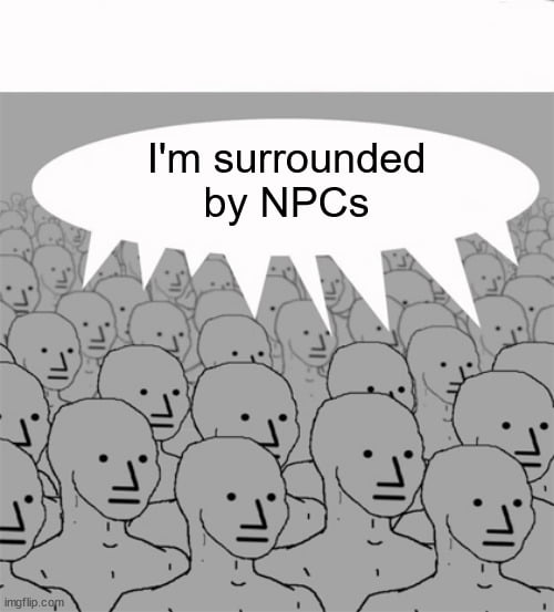 It's NPCs all the way down to the flying turtle - 9GAG