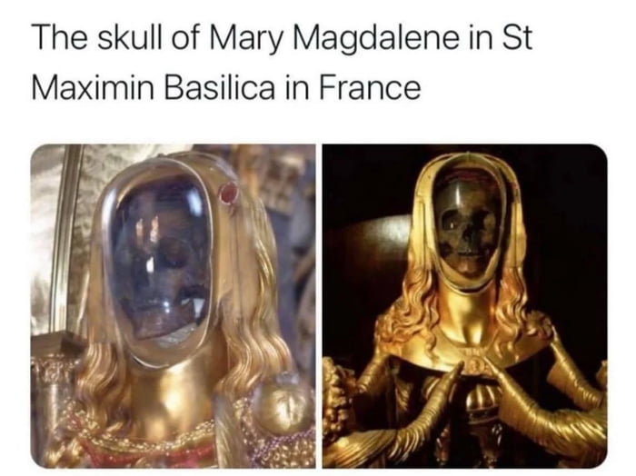 The skull of Mary Magdalene. - 9GAG