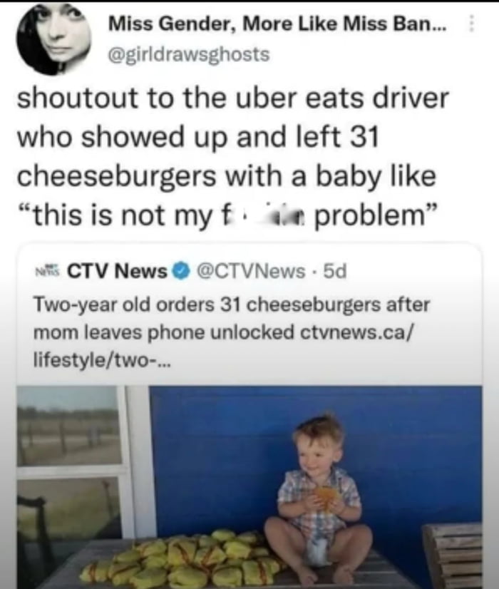 That Uber Eats driver earned their tip leaving 31 cheeseburgers with a toddler. - 9GAG