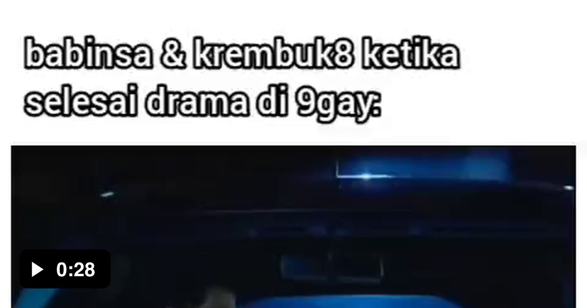 Penuh drama - 9GAG
