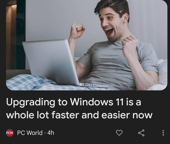 Has anyone ever been this thrilled to upgrade from windows 10 to 11? - 9GAG