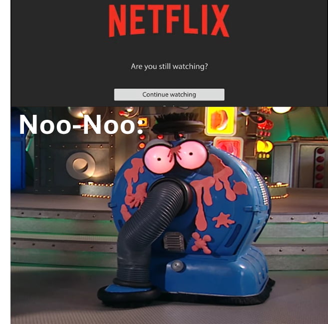 Noo-Noo after a Netflix binge - 9GAG