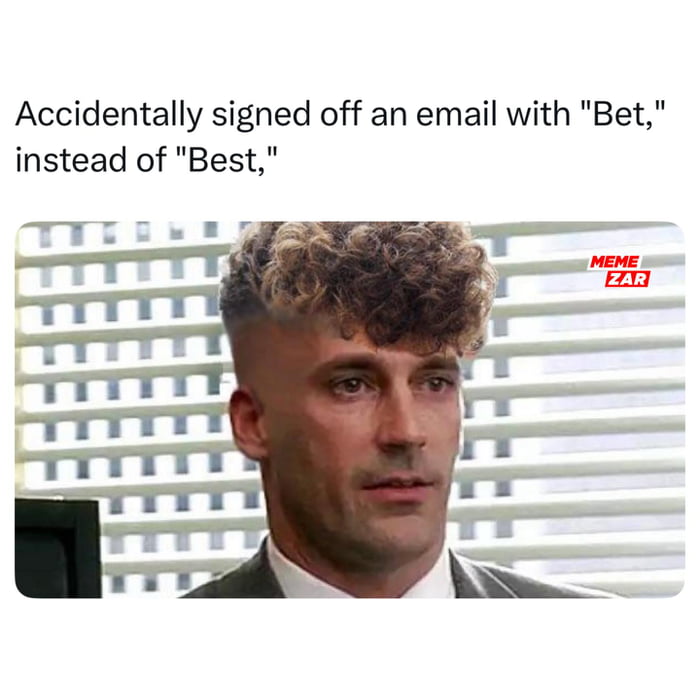 That moment you realize how you signed off the email. - 9GAG