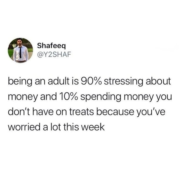 Accurate representation of adulting. - 9GAG