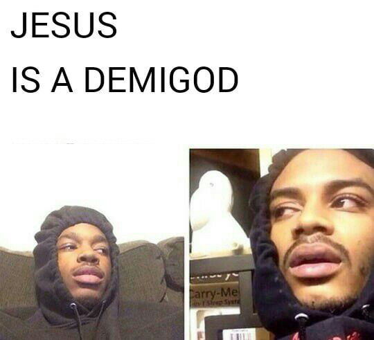 Jesus is a demigod - 9GAG