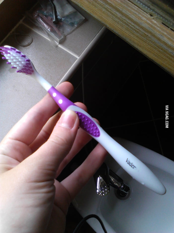 My toothbrush joined The Dark Side - 9GAG