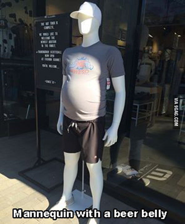 Mannequin with a beer belly. - 9GAG