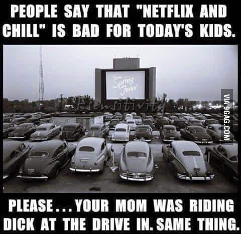 Netflix and chill is mild compared to drive-in movies - 9GAG