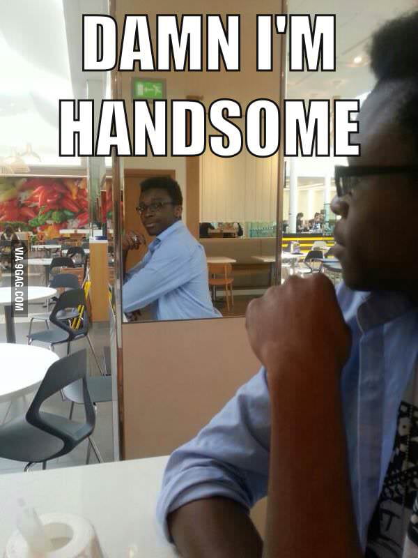 Self flattery overload - 9GAG