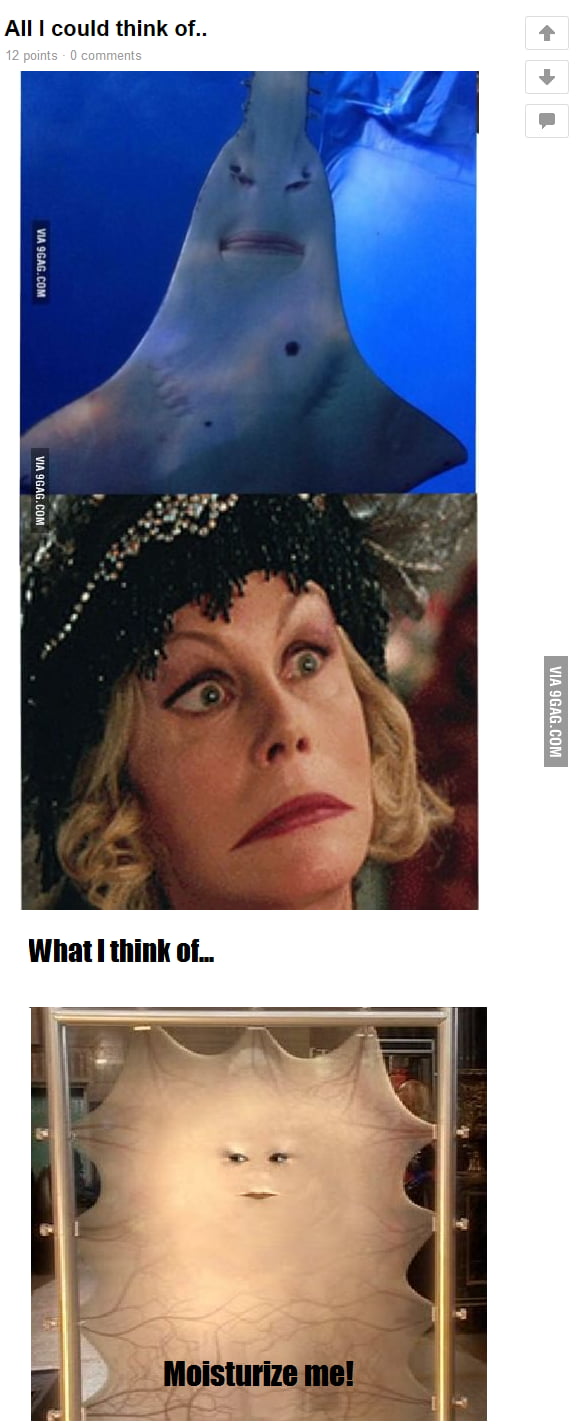 Moisturize me - 9GAG