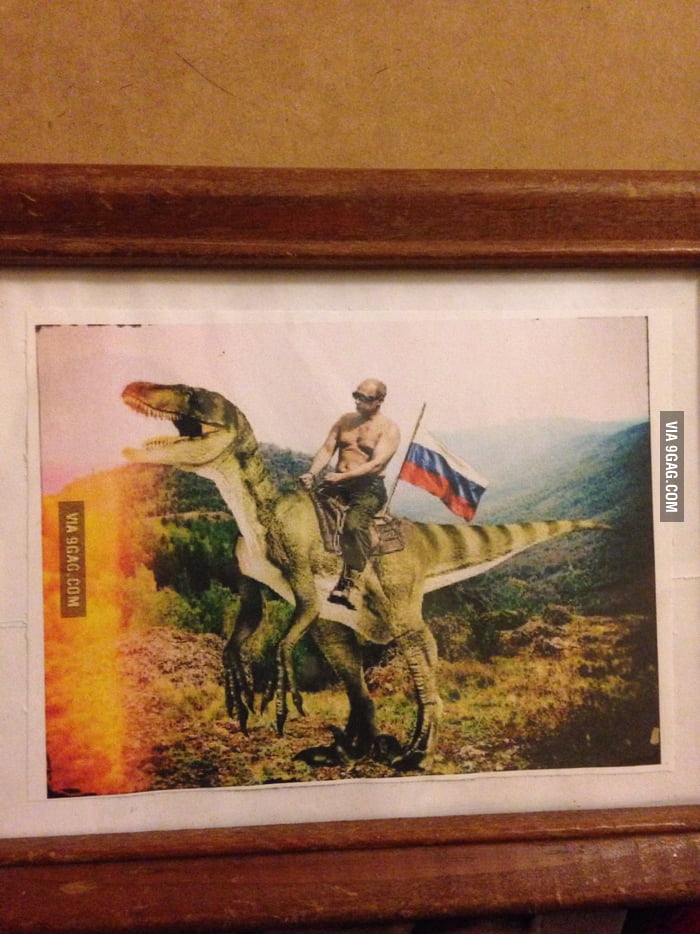 A friend of mine decided to give me a picture of Putin riding a ...
