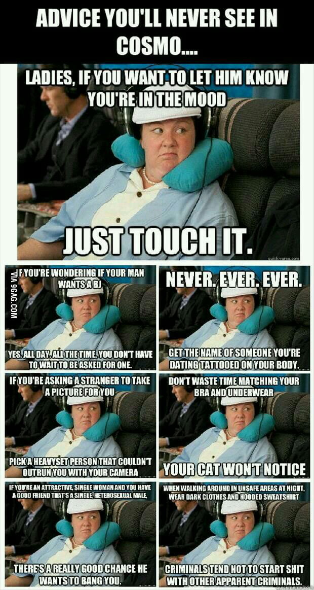 Advice you'll never see in cosmopolitan. - 9GAG