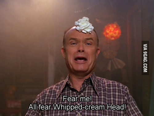 Fear the whipped-cream head! - 9GAG