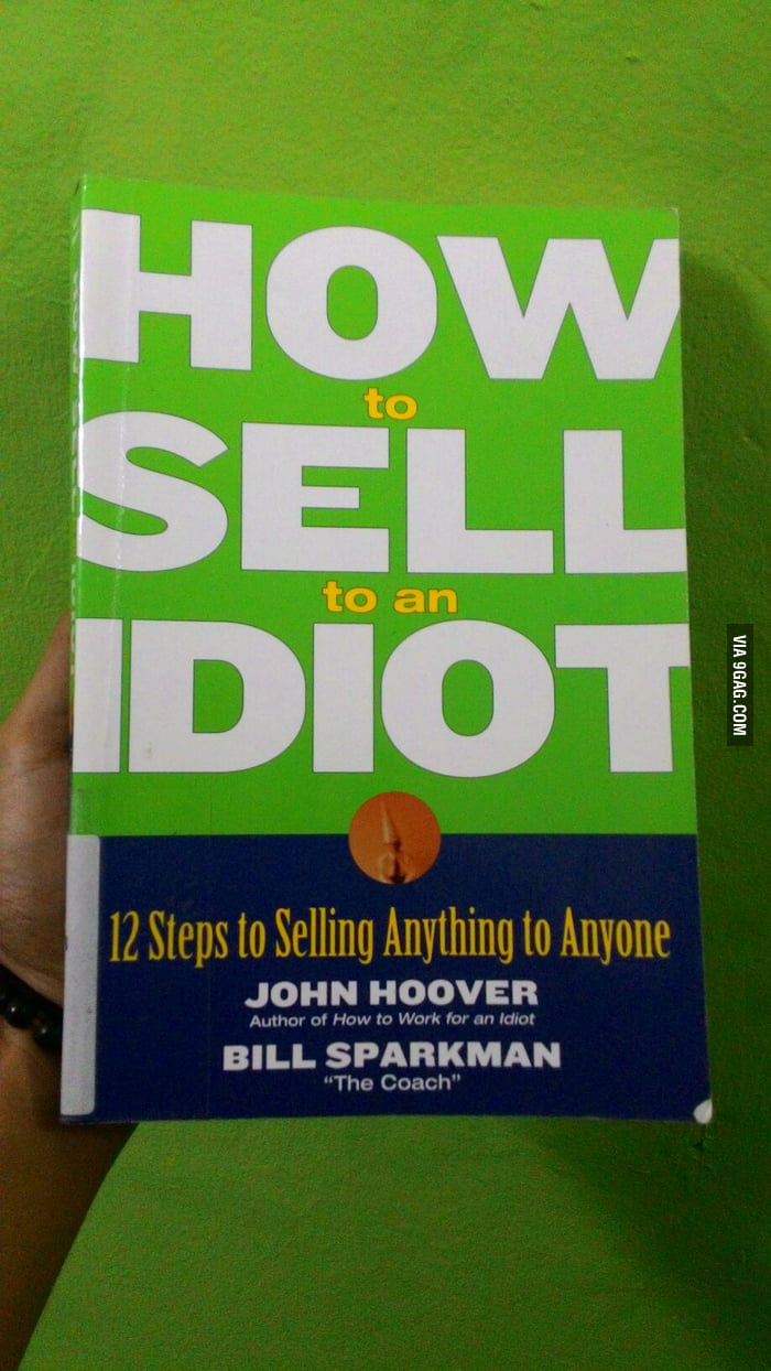 Cause an idiot didnt read books - 9GAG
