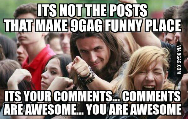 To all the funny commentators... - 9GAG