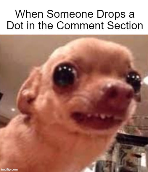Did I hear a dot drop? - 9GAG